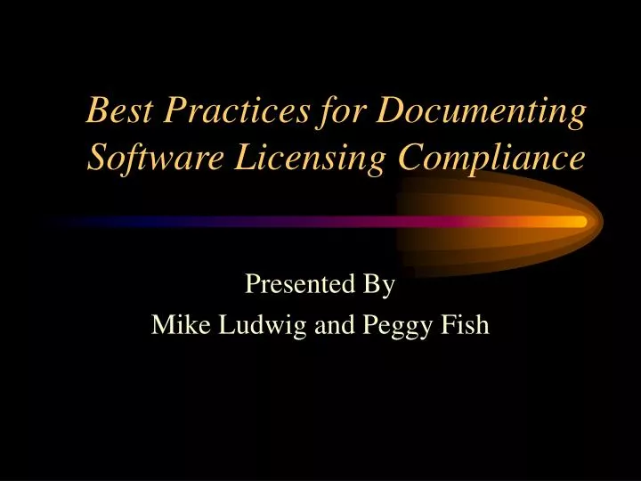 PPT - Best Practices for Documenting Software Licensing Compliance ...