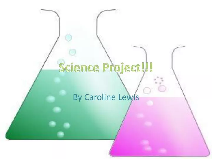 PPT - Science Project!!! PowerPoint Presentation, free download - ID ...
