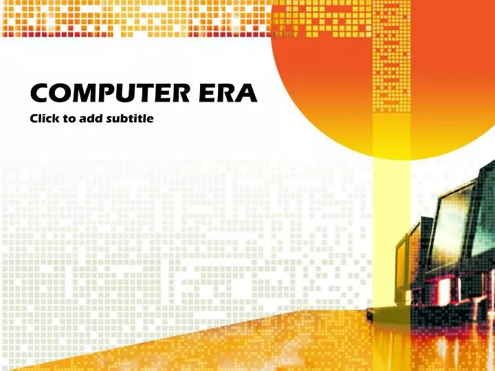 PPT - COMPUTER ERA PowerPoint Presentation, free download - ID:5524145
