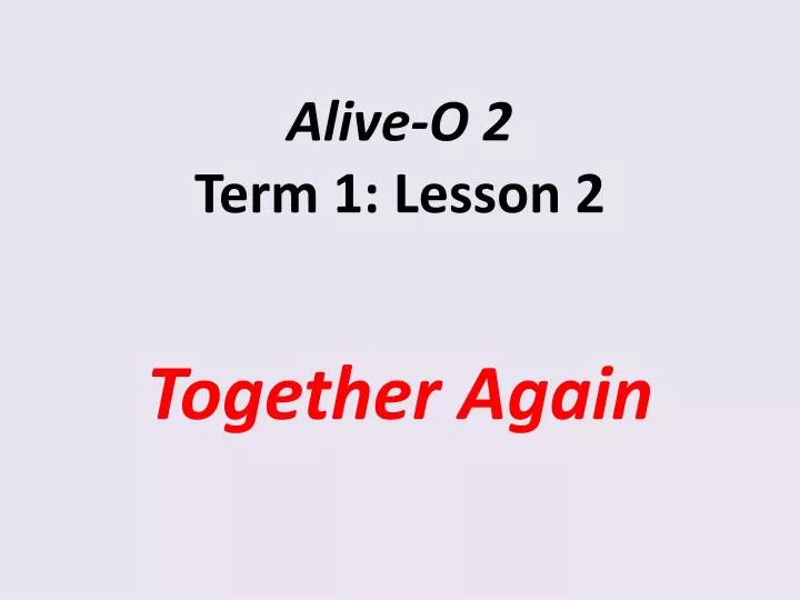 PPT - Alive-O 2 Term 1: Lesson 2 PowerPoint Presentation, free download ...