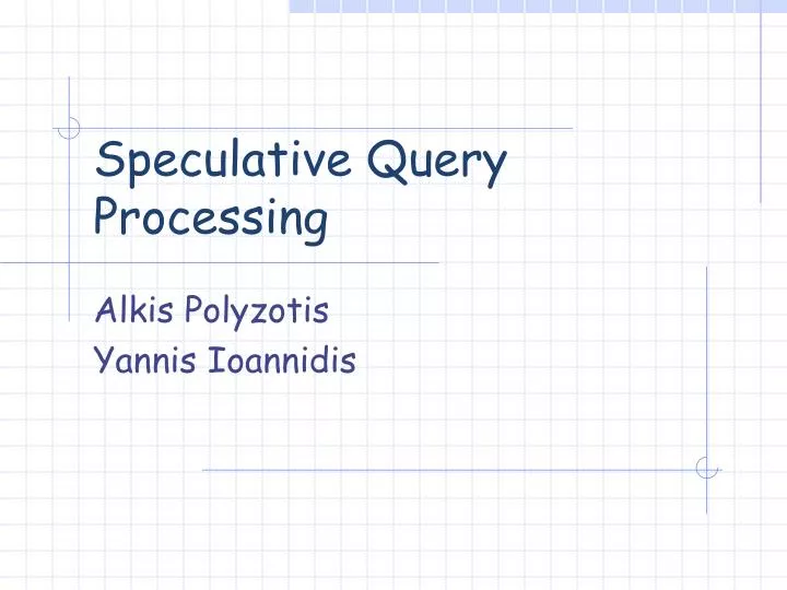 Ppt Speculative Query Processing Powerpoint Presentation Free Download Id 5525782