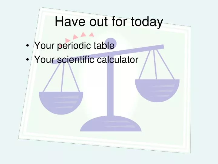 PPT - Have out for today PowerPoint Presentation, free download - ID ...