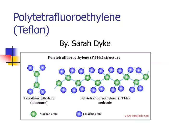 PPT - Polytetrafluoroethylene (Teflon) PowerPoint Presentation, free download - ID:5527028