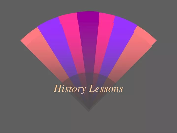 PPT - History Lessons PowerPoint Presentation, free download - ID:5527567