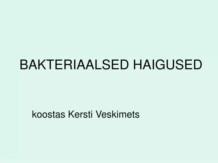 PPT - BAKTERIAALSED HAIGUSED PowerPoint Presentation, free download ...