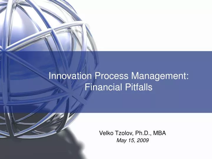 PPT - Innovation Process Management: Financial Pitfalls PowerPoint ...