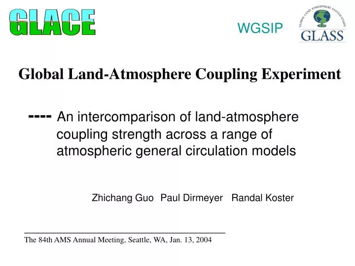 PPT - Global Land-Atmosphere Coupling Experiment ---- An ...