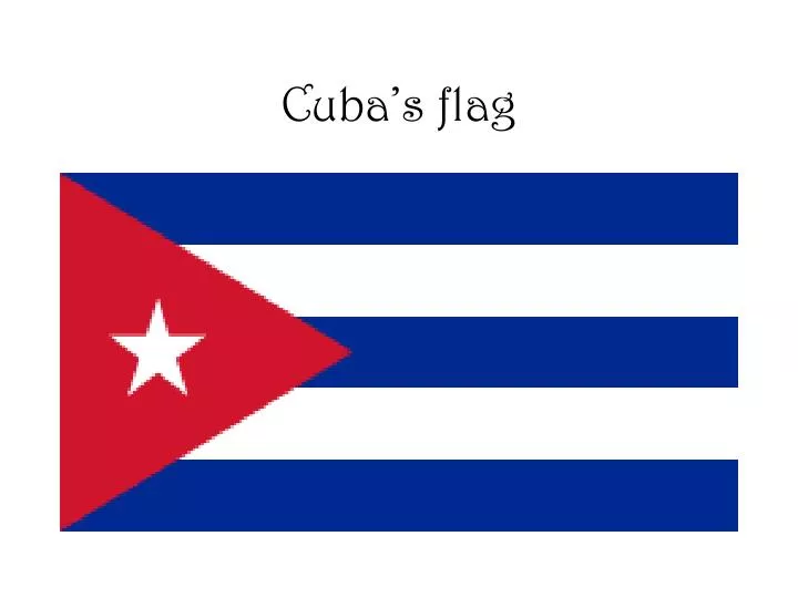 PPT - Cuba’s flag PowerPoint Presentation, free download - ID:5529573