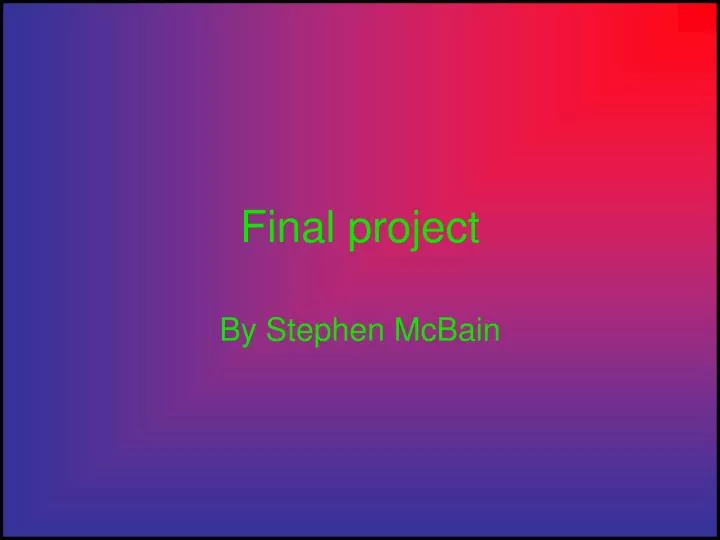 PPT - Final project PowerPoint Presentation, free download - ID:5530033