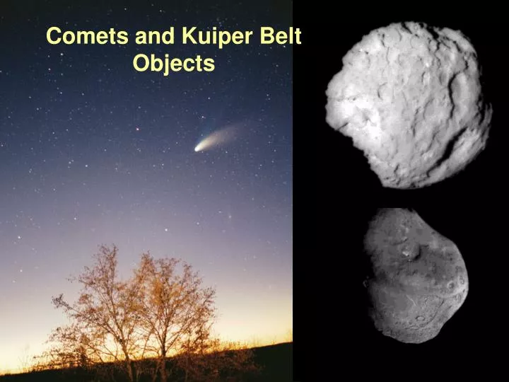 PPT - Comets and Kuiper Belt Objects PowerPoint Presentation, free ...