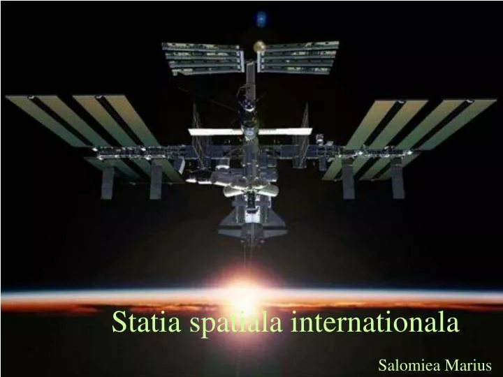 PPT - Statia spatiala internationala . PowerPoint Presentation, free ...