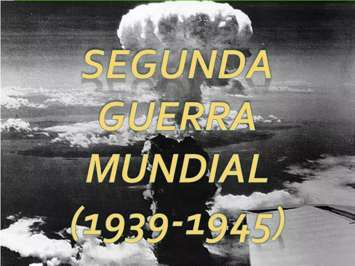 Ppt Segunda Guerra Mundial 1939 1945 Powerpoint Presentation Free