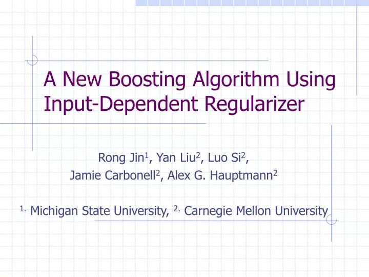 PPT - A New Boosting Algorithm Using Input-Dependent Regularizer ...