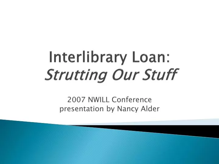 PPT - Interlibrary Loan: Strutting Our Stuff PowerPoint Presentation ...