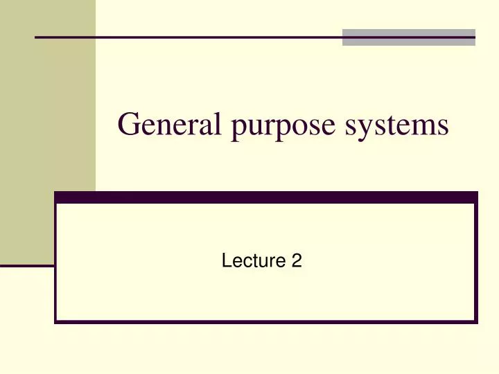 PPT - General purpose systems PowerPoint Presentation, free download ...
