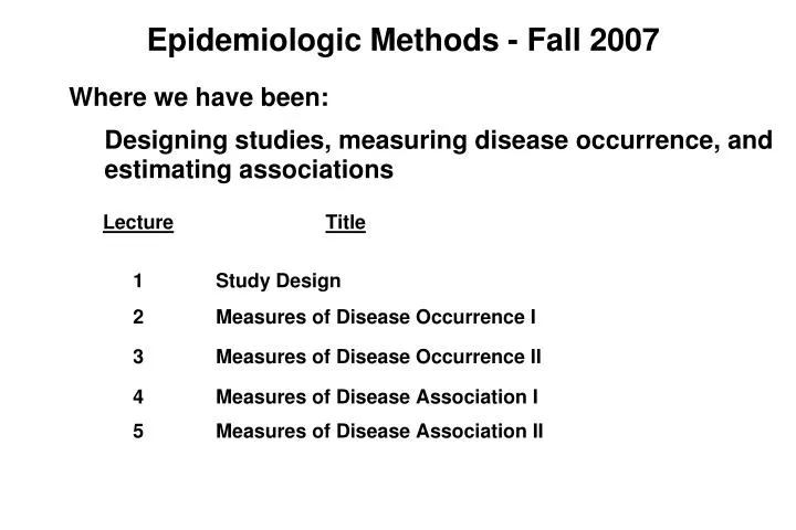 PPT - Epidemiologic Methods - Fall 2007 PowerPoint Presentation, free ...