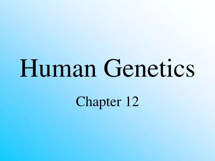 PPT - Human Genetics PowerPoint Presentation, free download - ID:5533799