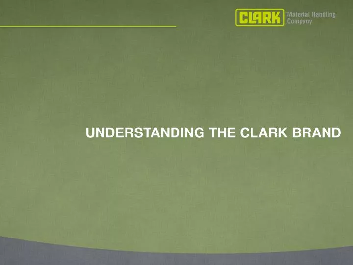 PPT - UNDERSTANDING THE CLARK BRAND PowerPoint Presentation, free ...