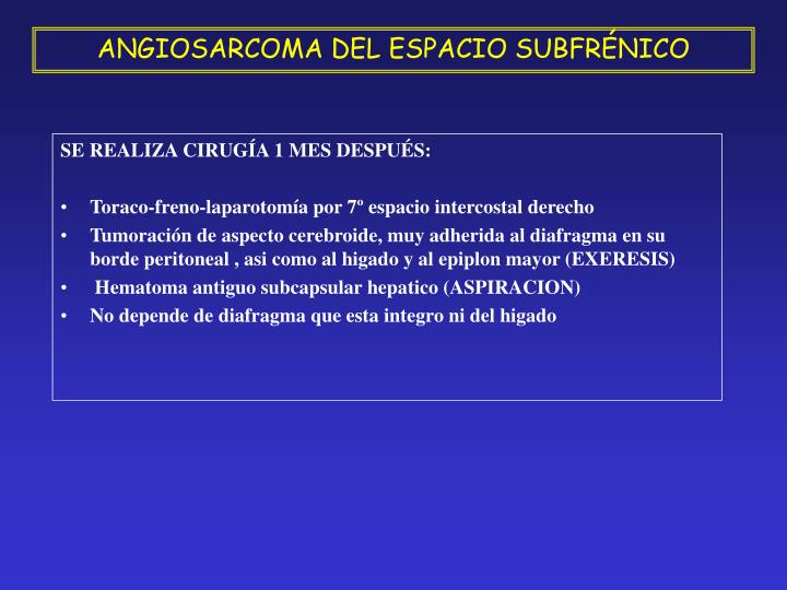 PPT - ANGIOSARCOMA DEL ESPACIO SUBFRÉNICO PowerPoint Presentation - ID ...