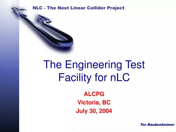 PPT - The Engineering Test Facility for nLC PowerPoint Presentation ...