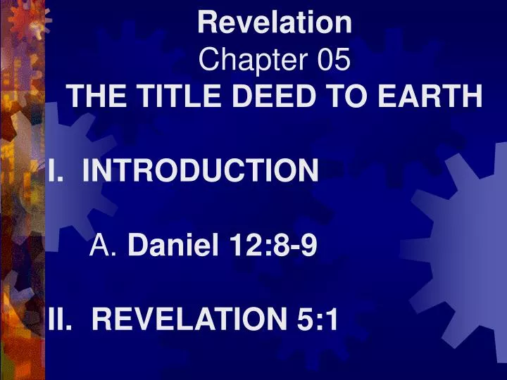 PPT - Revelation Chapter 05 THE TITLE DEED TO EARTH I. INTRODUCTION A ...