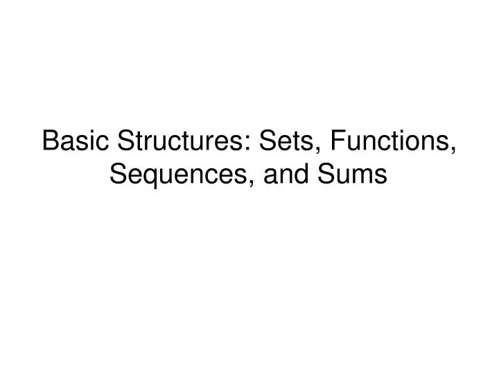 PPT - Basic Structures: Sets, Functions, Sequences, and Sums PowerPoint ...