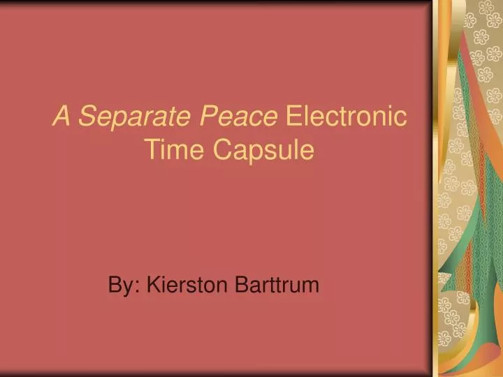 PPT - A Separate Peace Electronic Time Capsule PowerPoint Presentation ...