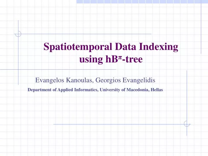 Ppt Spatiotemporal Data Indexing Using Hb π Tree Powerpoint