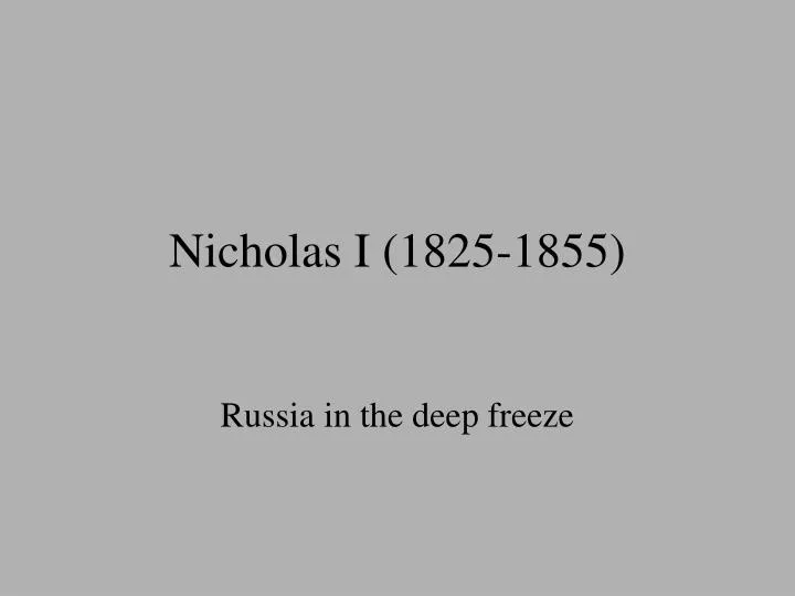 PPT - Nicholas I (1825-1855) PowerPoint Presentation, free download ...