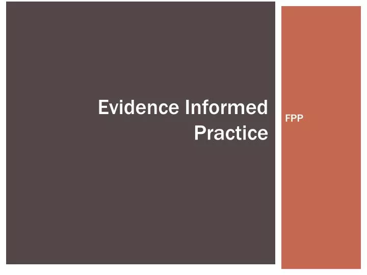 PPT - Evidence Informed Practice PowerPoint Presentation, free download ...