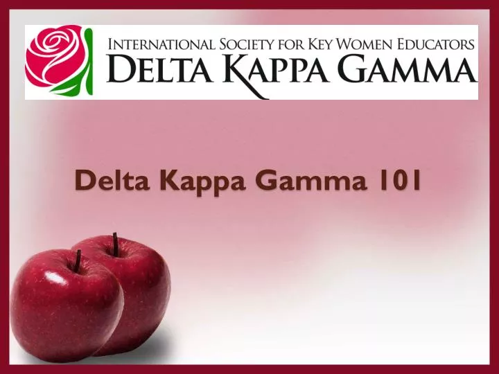 PPT - Delta Kappa Gamma 101 PowerPoint Presentation, free download - ID ...