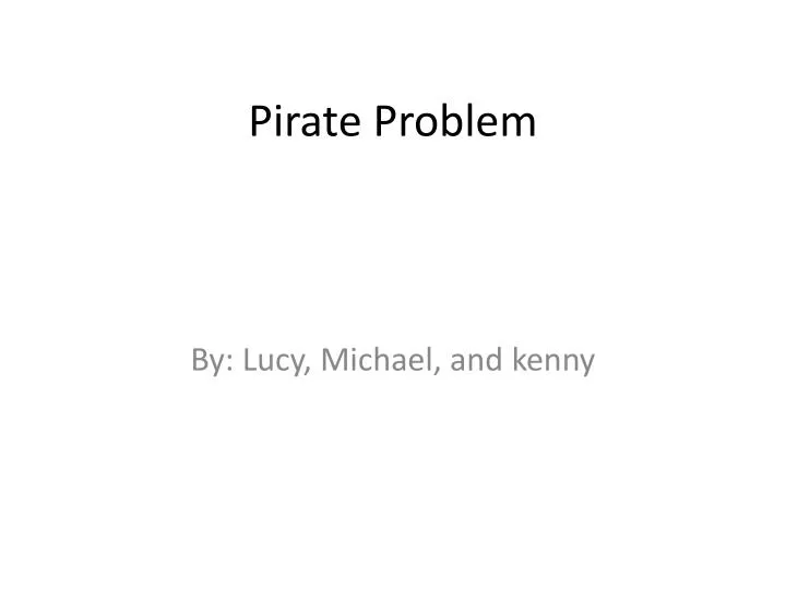 PPT - Pirate Problem PowerPoint Presentation, free download - ID:5542891