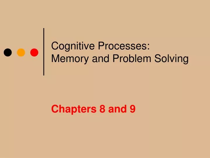 PPT - Cognitive Processes: Memory and Problem Solving PowerPoint ...