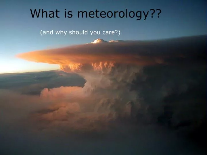 PPT - What is meteorology?? PowerPoint Presentation, free download - ID ...