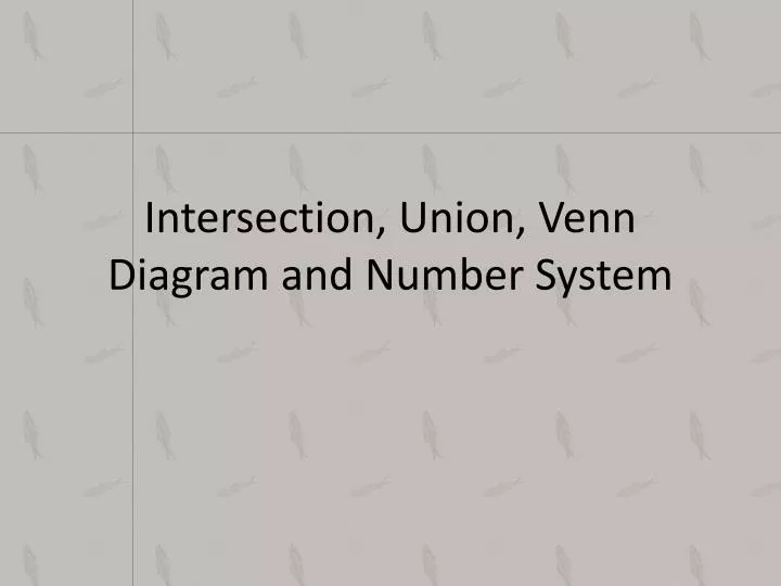 PPT - Intersection, Union, Venn Diagram and Number System PowerPoint ...