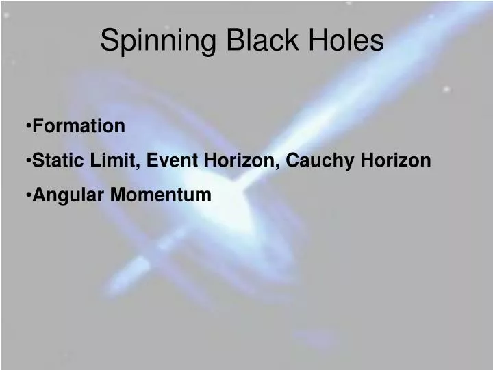 PPT - Spinning Black Holes PowerPoint Presentation, free download - ID ...