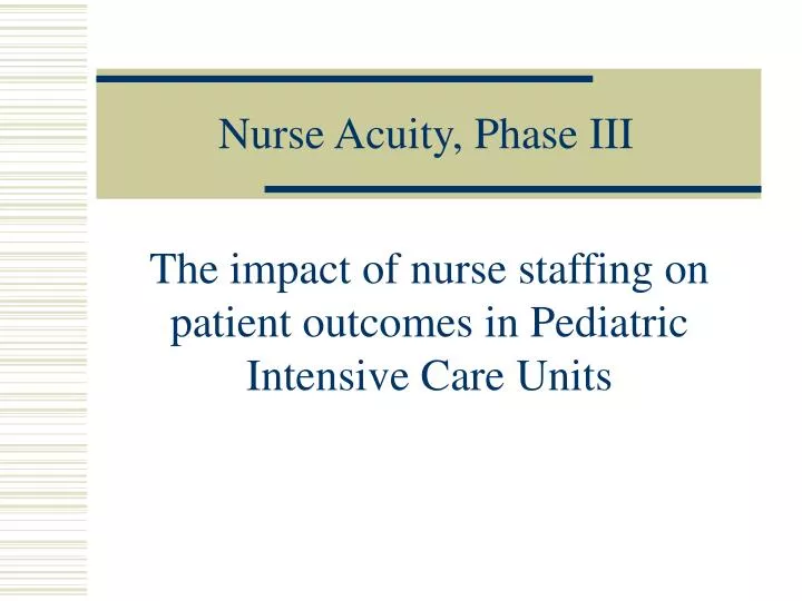PPT - Nurse Acuity, Phase III PowerPoint Presentation, free download ...
