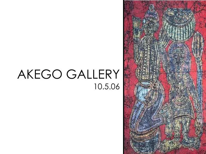 PPT - AKEGO GALLERY 10.5.06 PowerPoint Presentation, free download - ID ...
