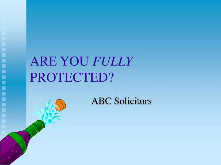 PPT - ARE YOU FULLY PROTECTED? PowerPoint Presentation, free download ...