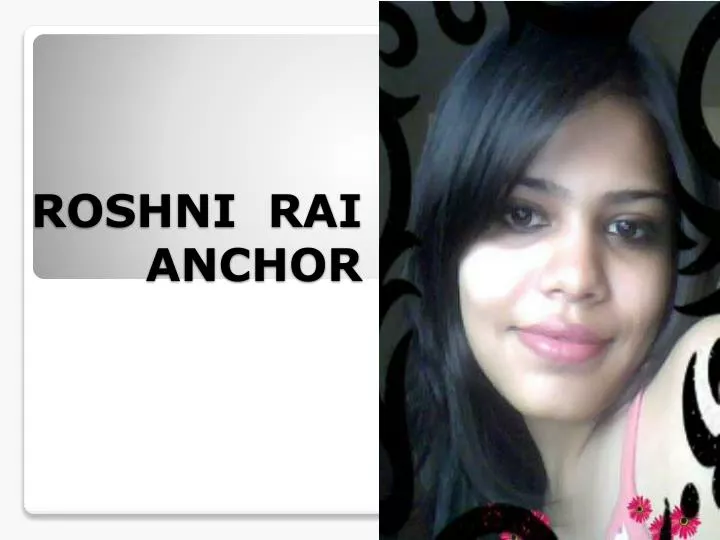 PPT - ROSHNI RAI ANCHOR PowerPoint Presentation, free download - ID:5547229