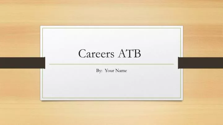 PPT - Careers ATB PowerPoint Presentation, free download - ID:5547961