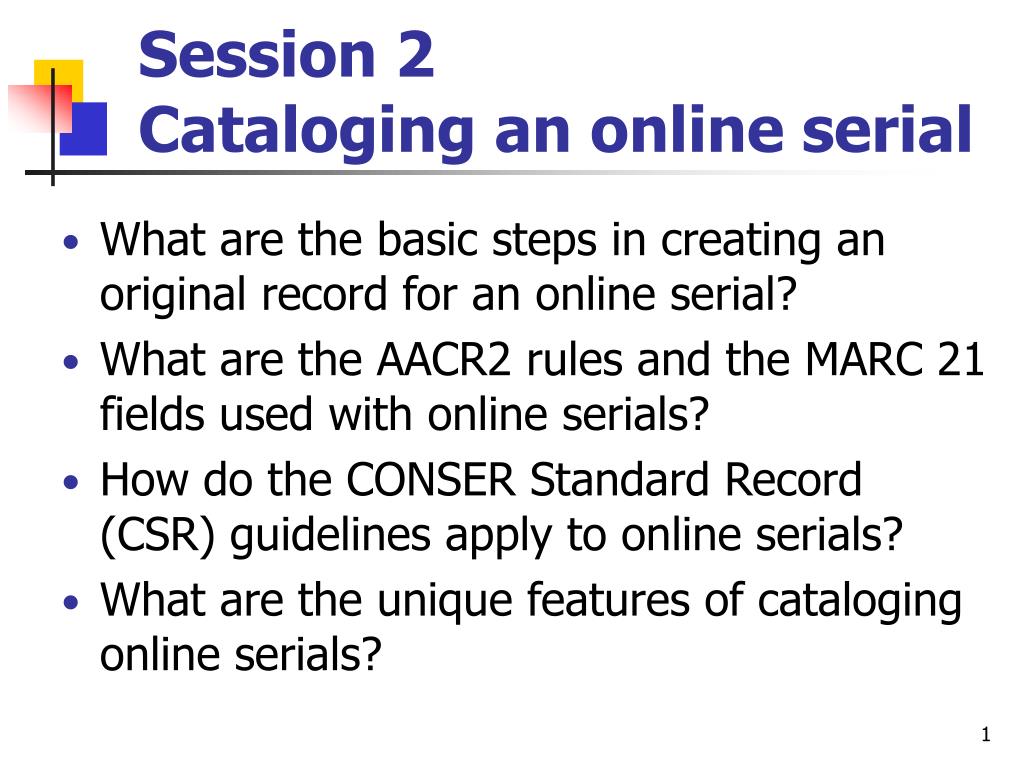 PPT - Session 2 Cataloging an online serial PowerPoint Presentation ...