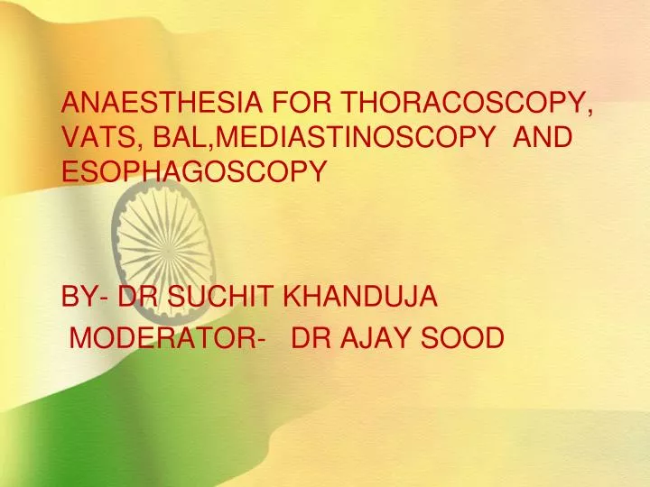 PPT - ANAESTHESIA FOR THORACOSCOPY, VATS, BAL,MEDIASTINOSCOPY AND ...
