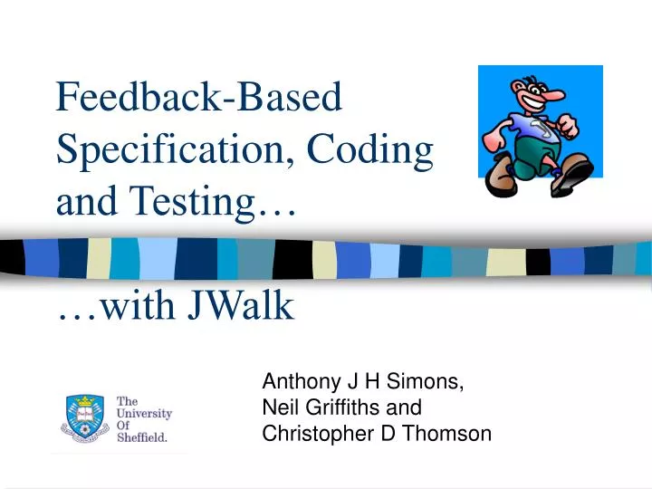 PPT - Feedback-Based Specification, Coding and Testing… …with JWalk ...