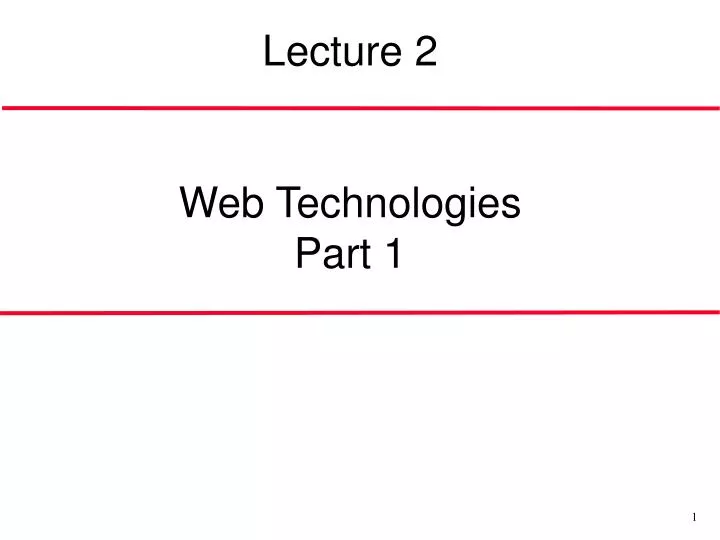 PPT - Lecture 2 Web Technologies Part 1 PowerPoint Presentation, free ... PPT - Lecture 2 Web Technologies Part 1 PowerPoint Presentation, free ...