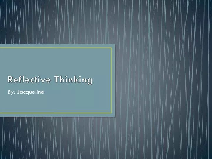 PPT - Reflective Thinking PowerPoint Presentation, free download - ID ...