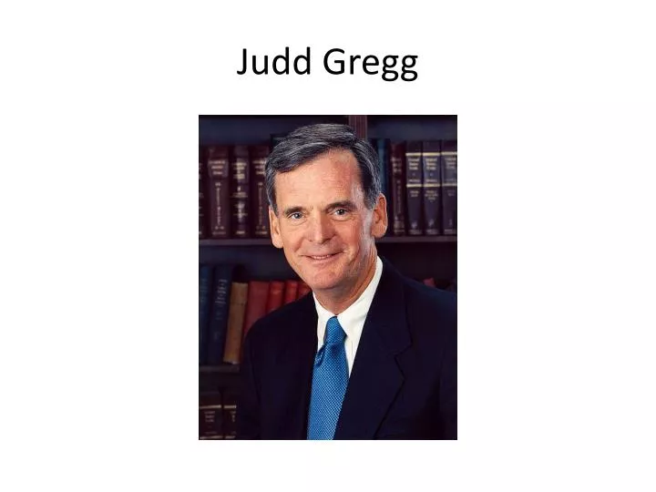 PPT - Judd Gregg PowerPoint Presentation, free download - ID:5550896