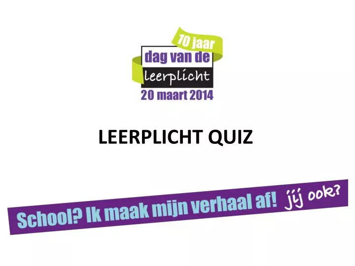 PPT - LEERPLICHT QUIZ PowerPoint Presentation, free download - ID:5552250