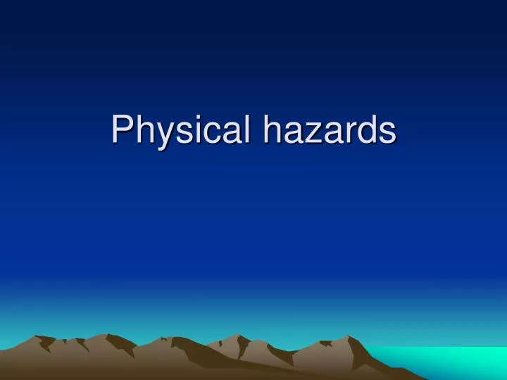 PPT - Physical hazards PowerPoint Presentation, free download - ID:5552439