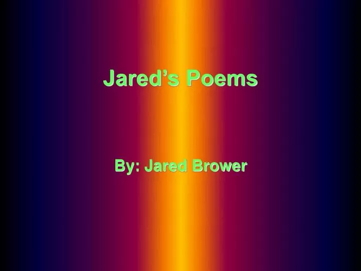 PPT - Jared’s Poems PowerPoint Presentation, free download - ID:5552520